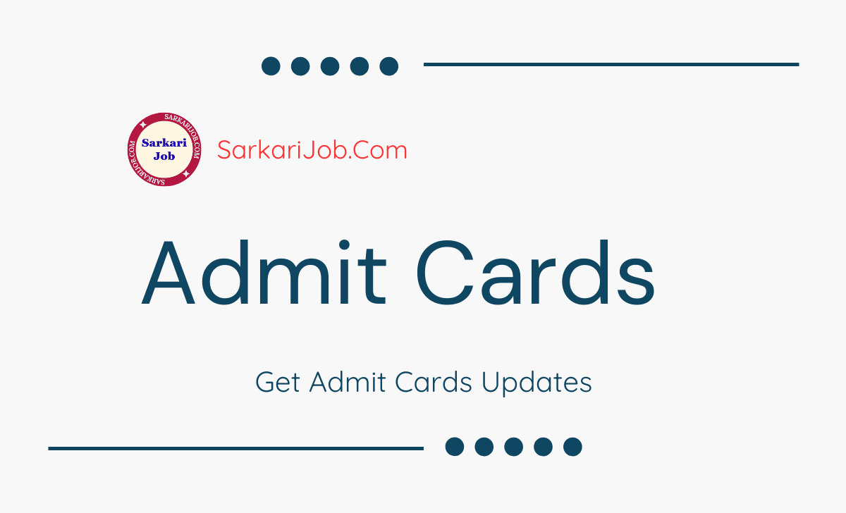Admit Cards 2025 - Download Hall Ticket for Sarkari Exam