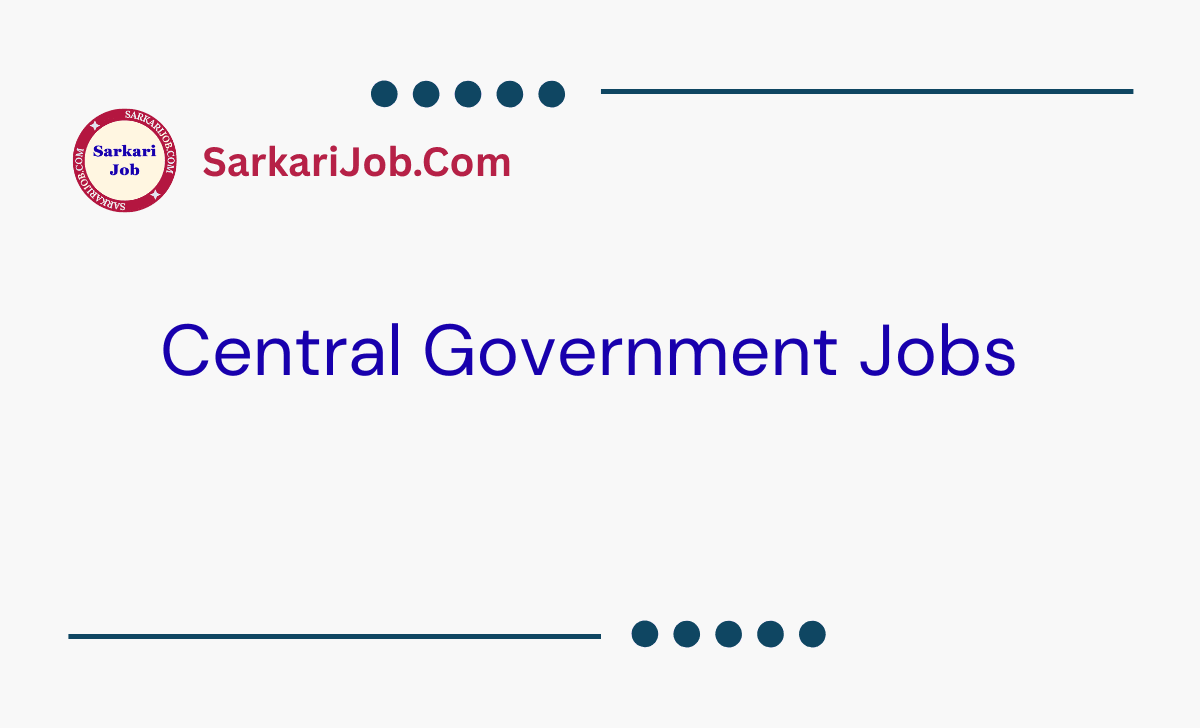 Central Government Jobs: Latest Recruitment Notifications, Results ...