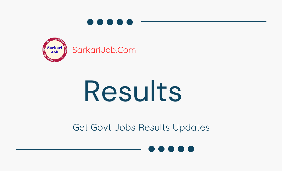 Sarkari Results 2026 - Latest Government Exam Results & Scorecards